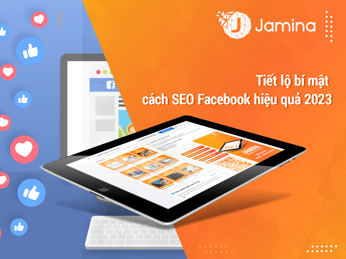 Tiết lộ toàn bộ bí mật cách SEO Facebook hiệu quả 2023 - Jamina