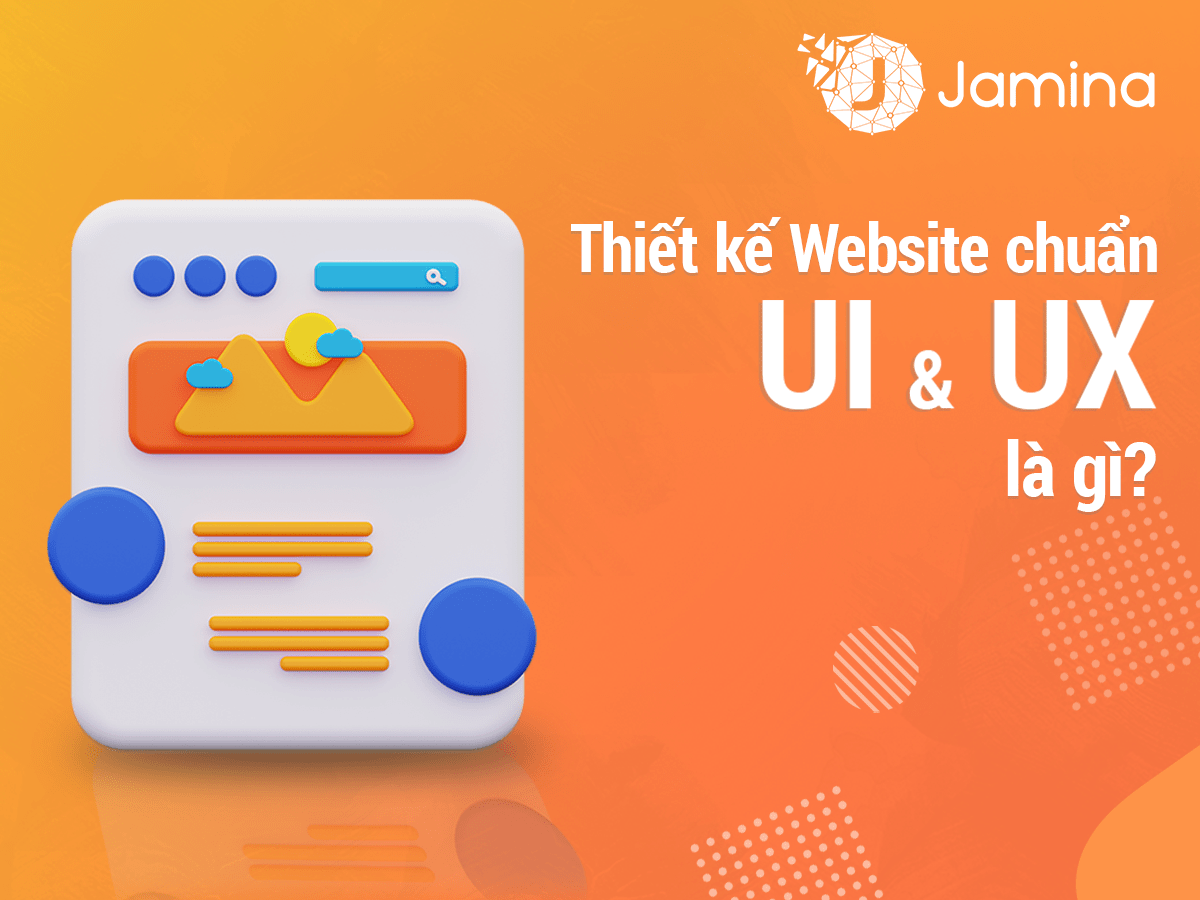 Thiết kế Website chuẩn UX, UI - Bí quyết thành công cho doanh nghiệp